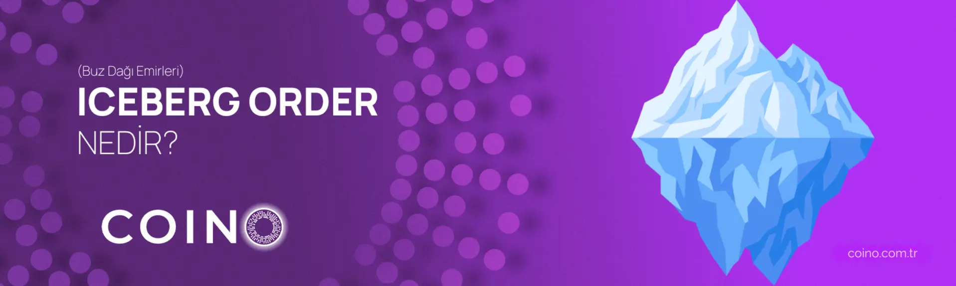 Iceberg Order (Buz Dağı Emirleri) Nedir?